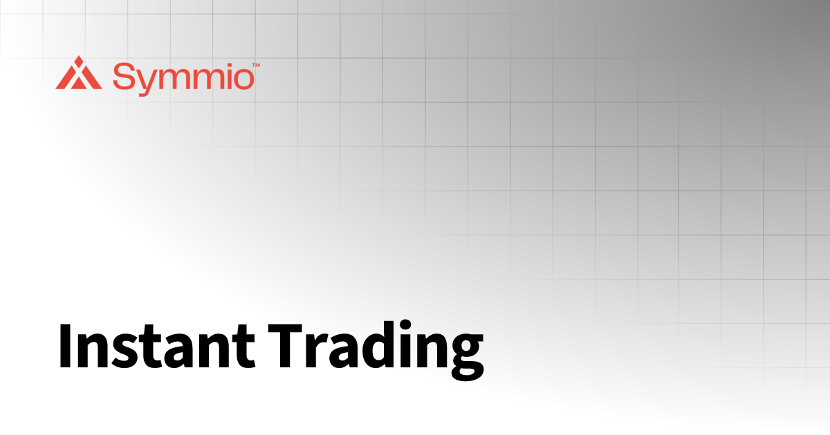 Instant Trading | SYMMIO Protocol Gitbook