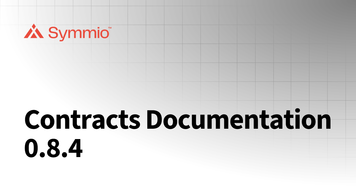 Contracts Documentation 0.8.4 | SYMMIO Protocol Gitbook