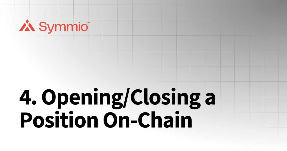 4. Opening/Closing a Position On-Chain | SYMMIO Protocol Gitbook