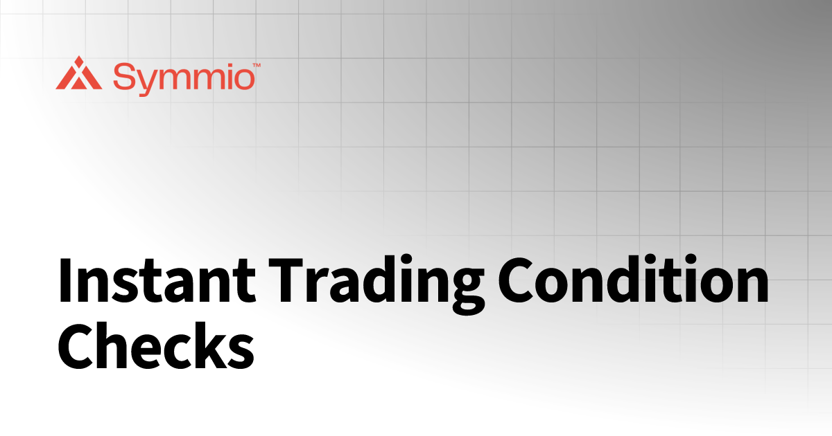 Instant Trading Condition Checks | SYMMIO Protocol Gitbook