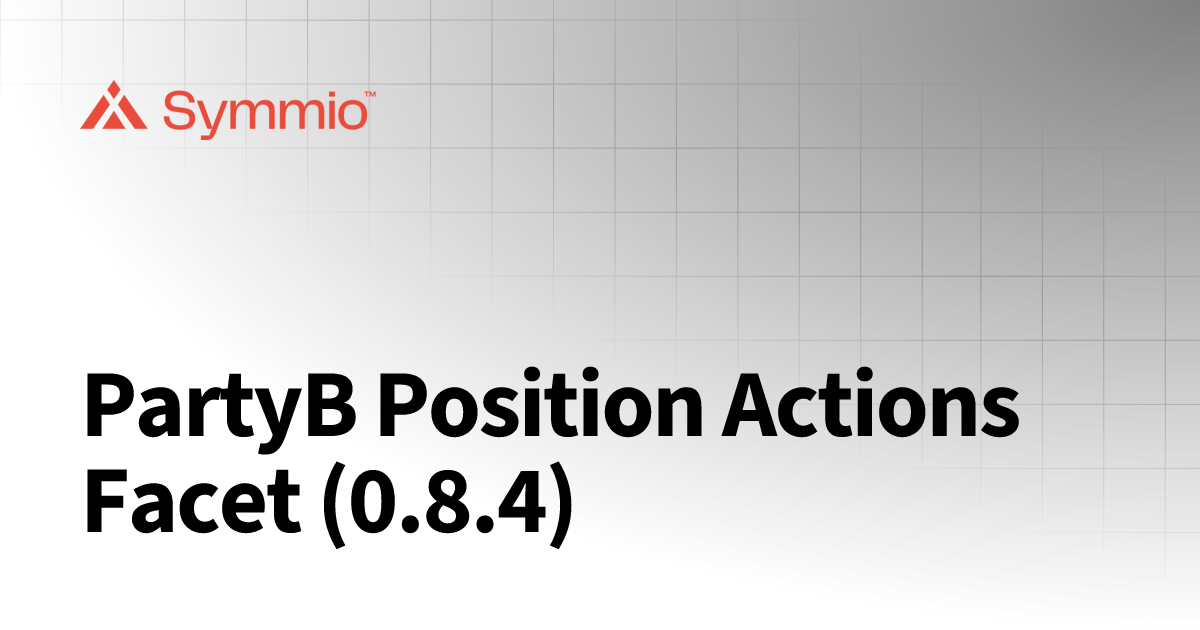 PartyB Position Actions Facet (0.8.4) | SYMMIO Protocol Gitbook