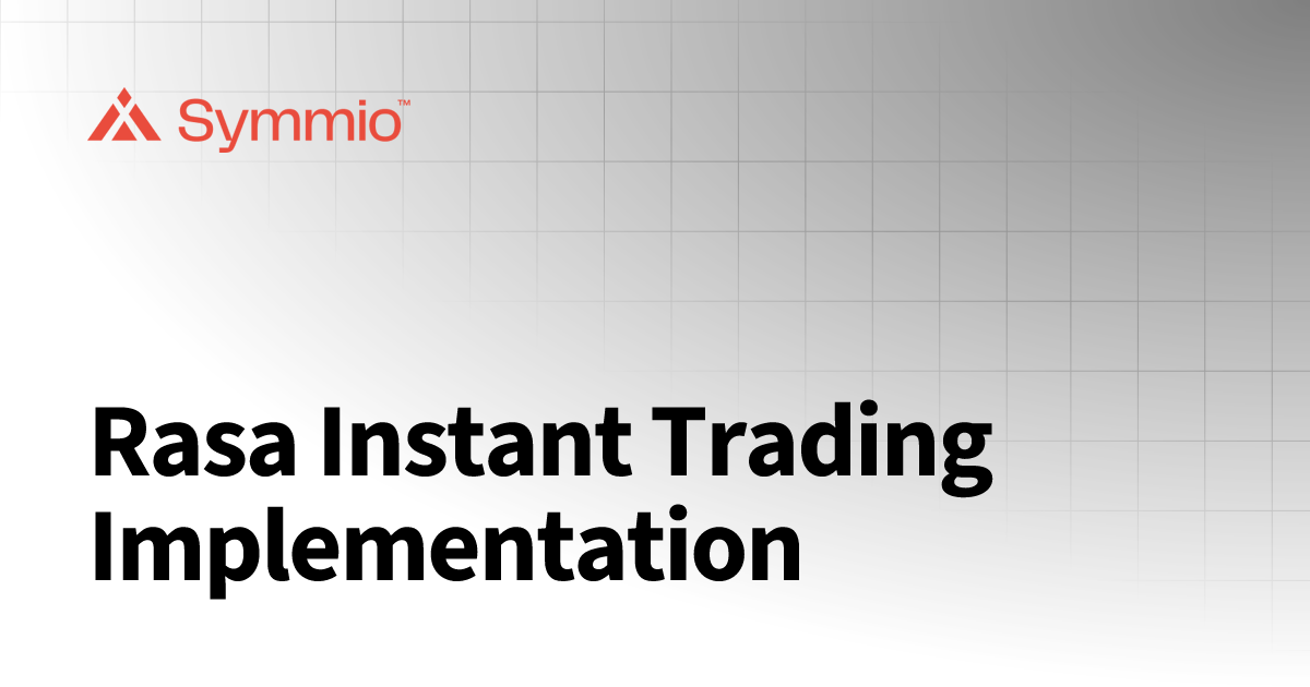 Rasa Instant Trading Implementation | SYMMIO Protocol Gitbook