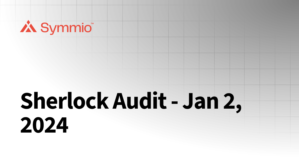 Sherlock Audit - Jan 2, 2024 | SYMMIO Protocol Gitbook