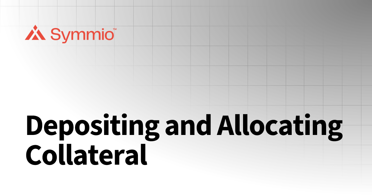 Depositing and Allocating Collateral | SYMMIO Protocol Gitbook