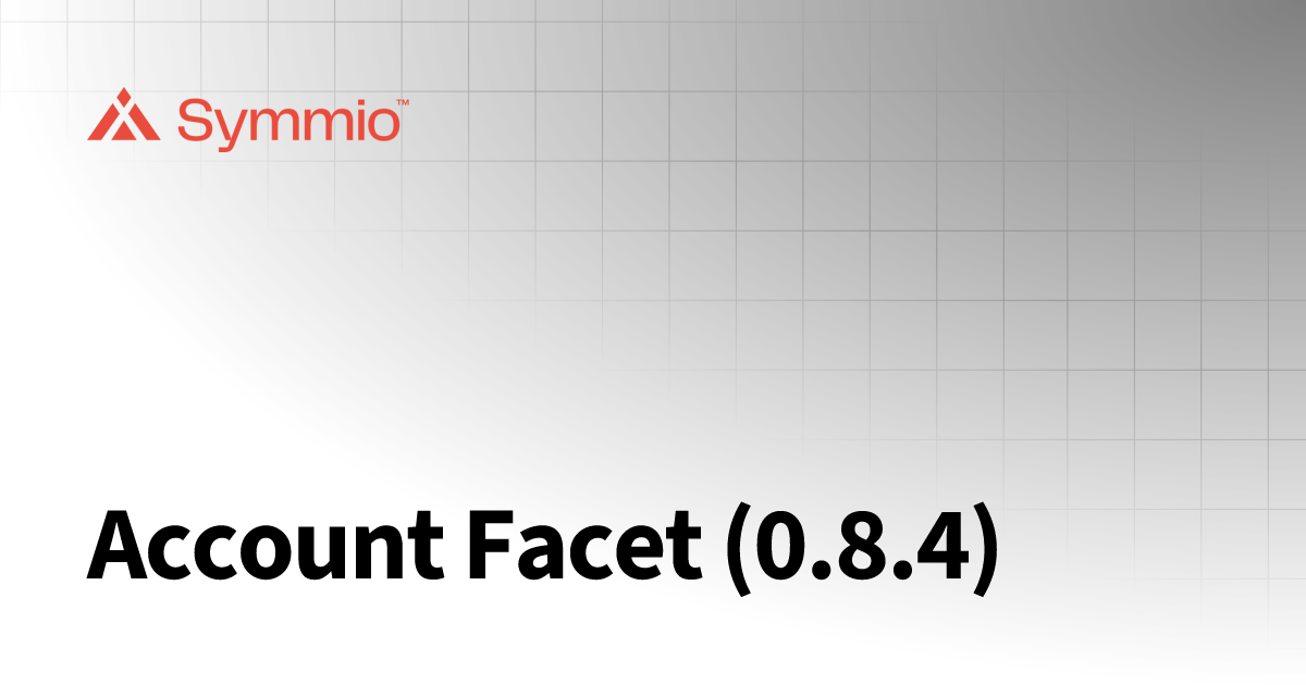 Account Facet (0.8.4) | SYMMIO Protocol Gitbook