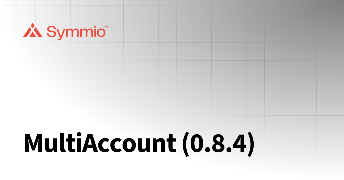 MultiAccount (0.8.4) | SYMMIO Protocol Gitbook