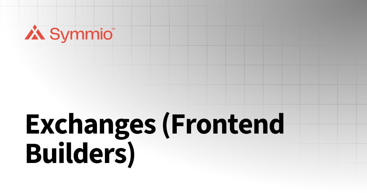 Exchanges (Frontend Builders) | SYMMIO Protocol Gitbook